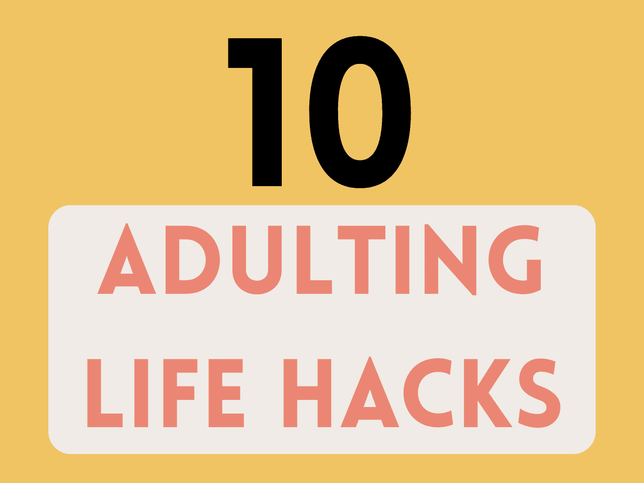 10 Adulting Life Hacks You’ll Wish You Learned Sooner